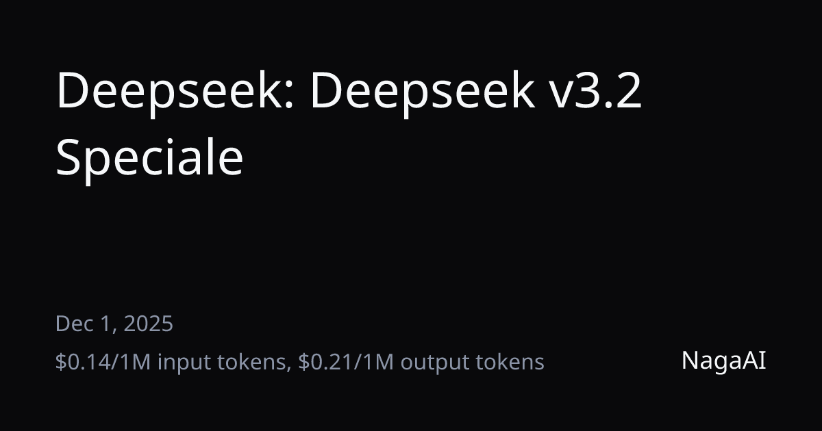 Deepseek v3.2 Speciale — Model | NagaAI