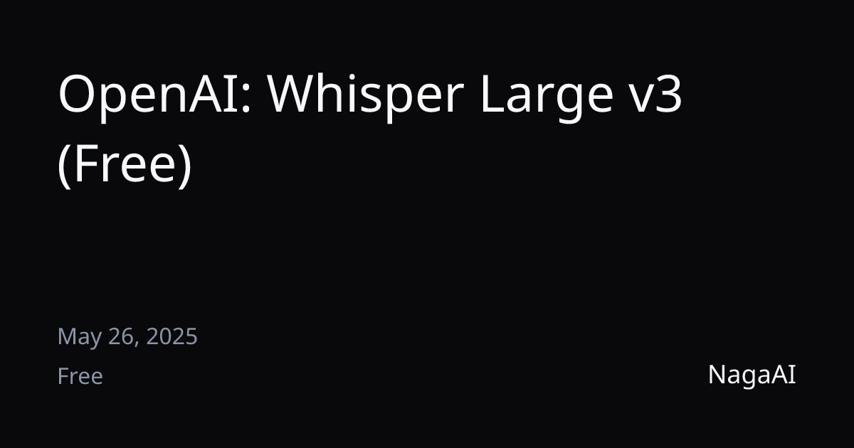 Whisper Large v3 (Free) — Model | NagaAI